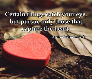 Capture The Heart Ancient Indian Proverb